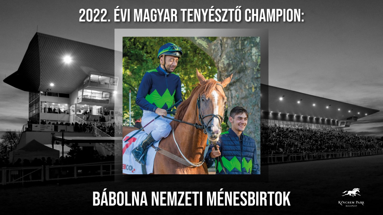 A Bábolna Nemzeti Ménesbirtok a tenyésztő champion – Kincsem Park
